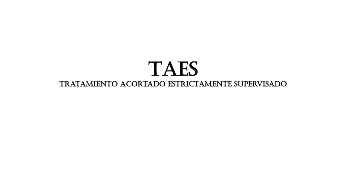 Tratamiento acortado estrictamente supervisado (TAES) | Felisa Ivania ...