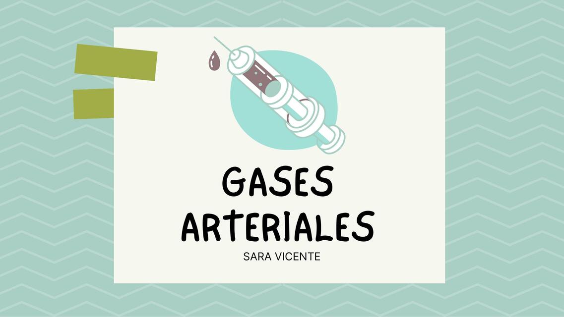Gases Arteriales Generalidades | Sara Vicente | uDocz