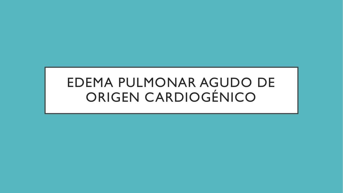 Edema pulmonar agudo de origen cardiogénico | uDocz