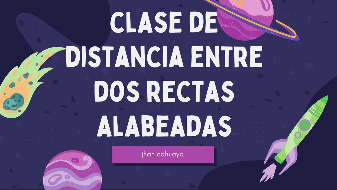 Clase de distancia entre dos rectas alabeadas | YESSICA ARACELY SUAREZ ...