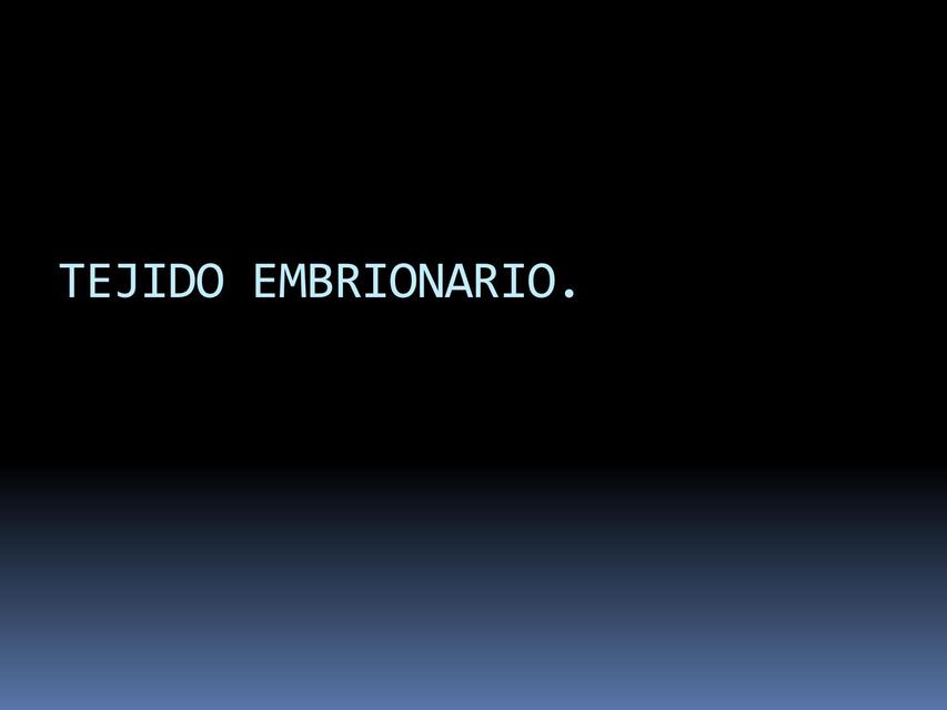Tejido Embrionario | Vale | uDocz