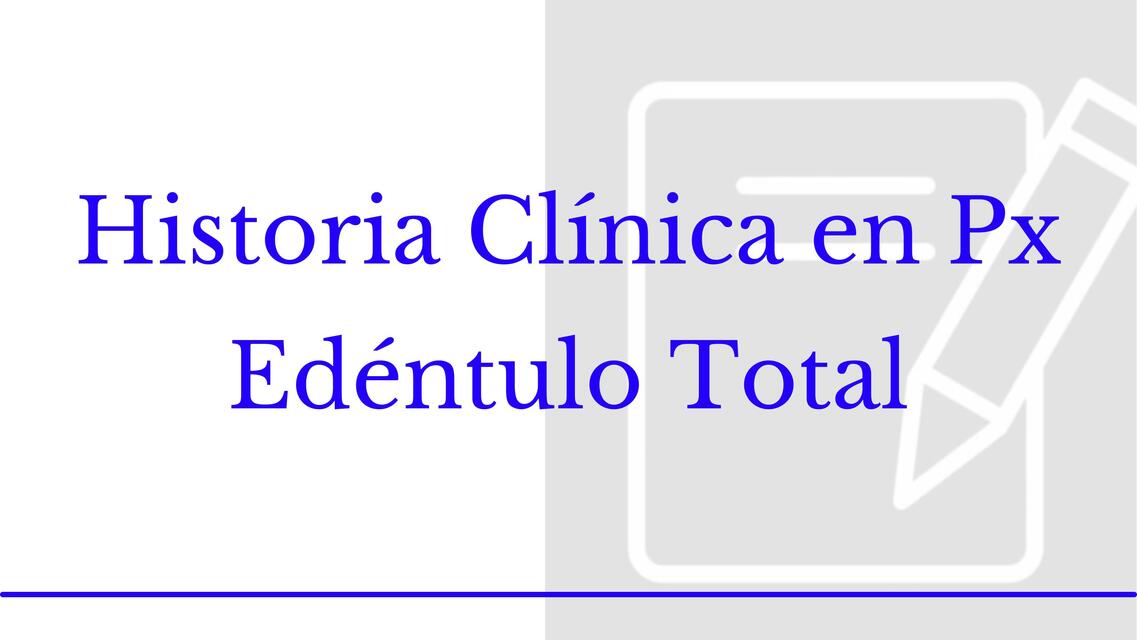 HISTORIA CLINICA EN PX EDENTULO TOTAL | Estudia con Andrea | uDocz