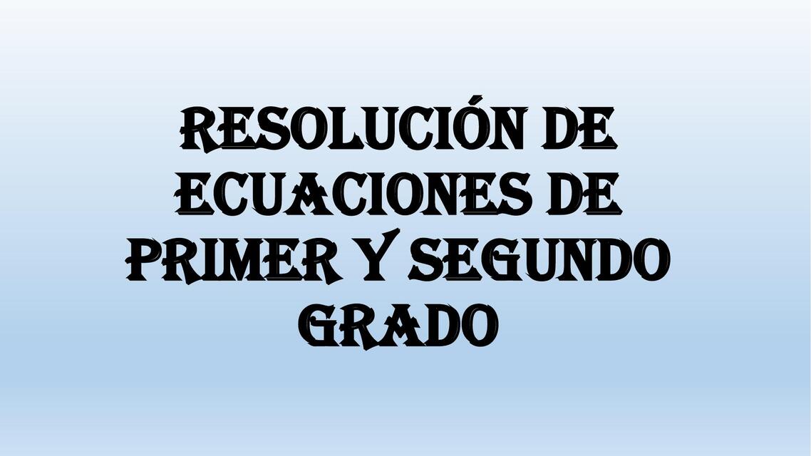 Resolución de ecuaciones de primer y segundo grado | Tus Resúmenes UBA ...