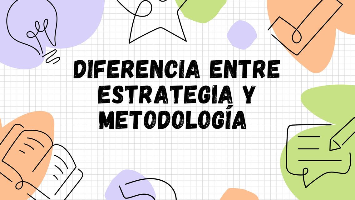 Diferencia entre estrategia y metodología | Sujey Ramírez Santibáñez | uDocz