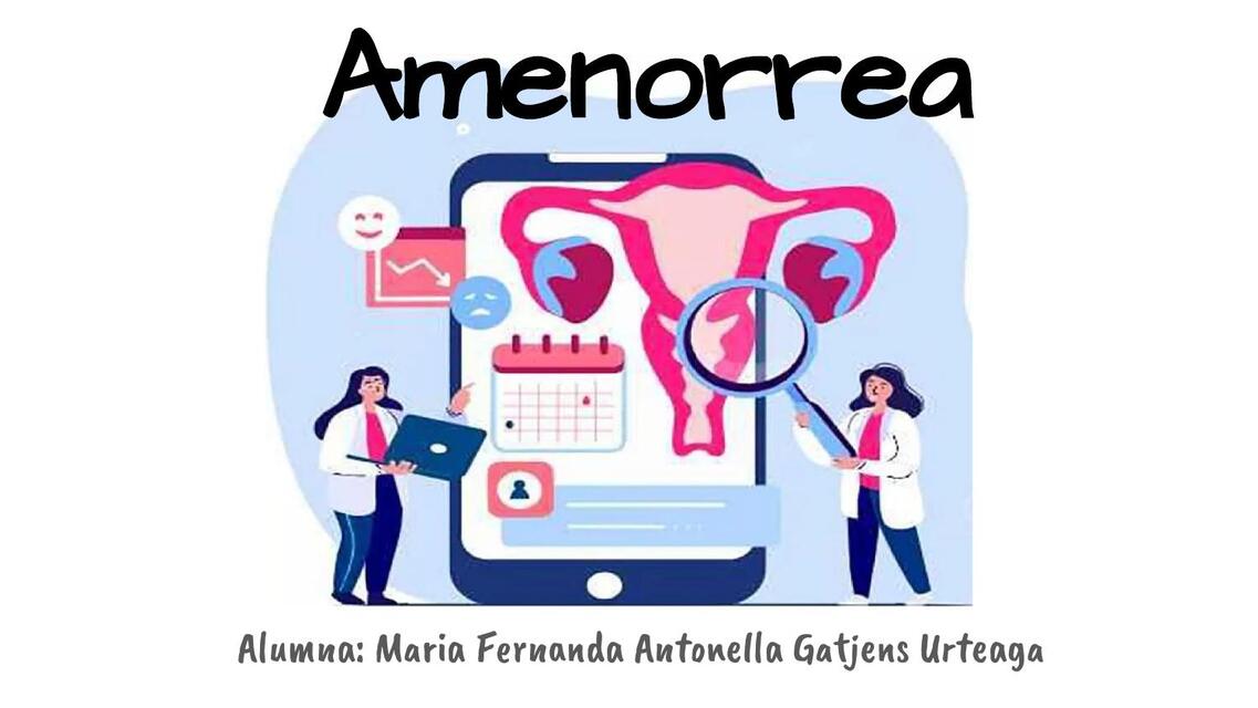 Amenorrea | Maria Fernanda Antonella Gatjens Urteaga | uDocz