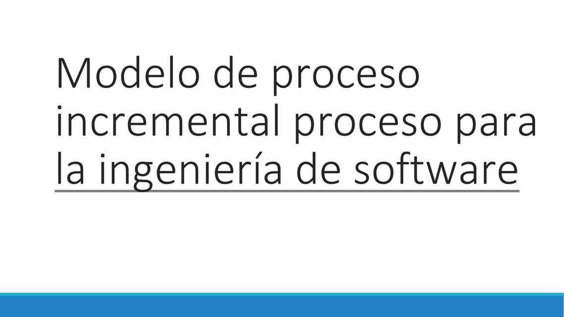Modelo de proceso incremental proceso para la ingeniería de software ...