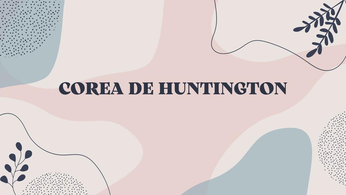 Corea De Huntington - Generalidades | Physio Studies | uDocz
