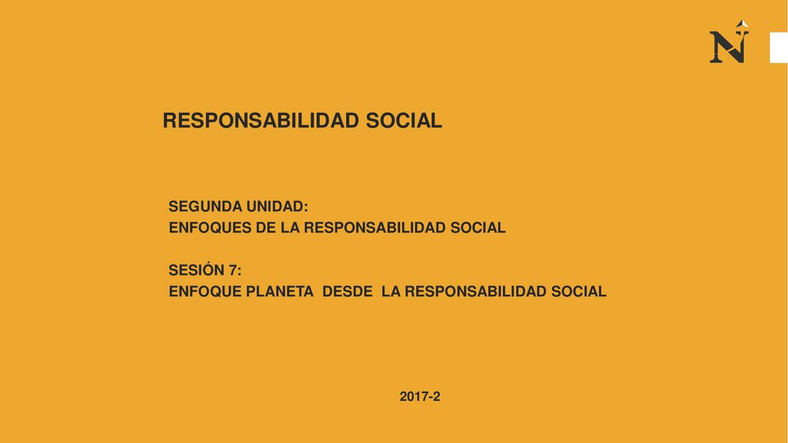 S7 Enfoque Planeta desde la Responsabilidad Social | Study Ingeniería | uDocz