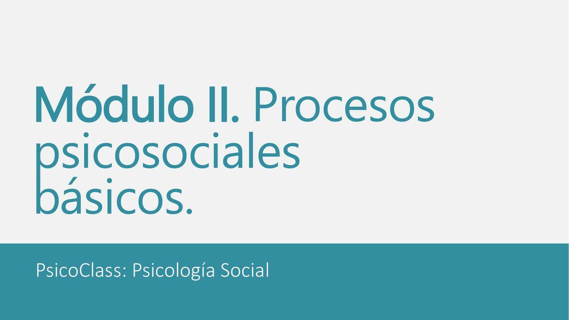 Módulo II Psicoclass Procesos psicosociales básicos | Edwin Ticlla Colunche | uDocz