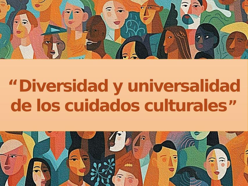 DIVERSIDAD Y UNIVERSALIDAD DE LOS CUIDADOS CULTURALES | Nay Nar | uDocz