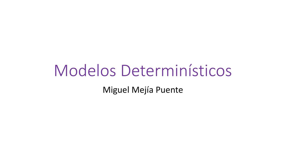 Modelos Determinísticos | EDSON ADRIAN RIMARACHÍN CAYOTOPA | uDocz