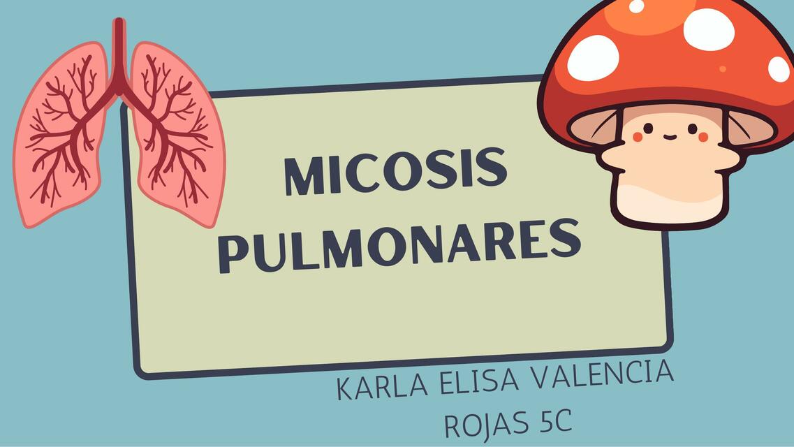 Micosis Pulmonares | KARLA ELISA VALENCIA ROJAS | uDocz