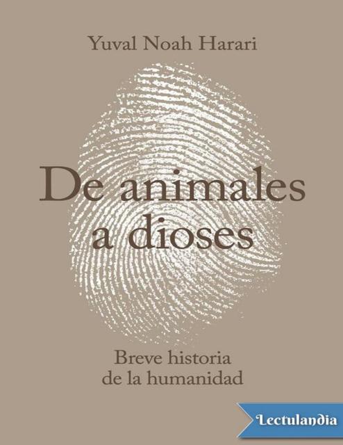 Yuval Noah Harari De Animales a Dioses | Henry Alex Martínez R. | uDocz