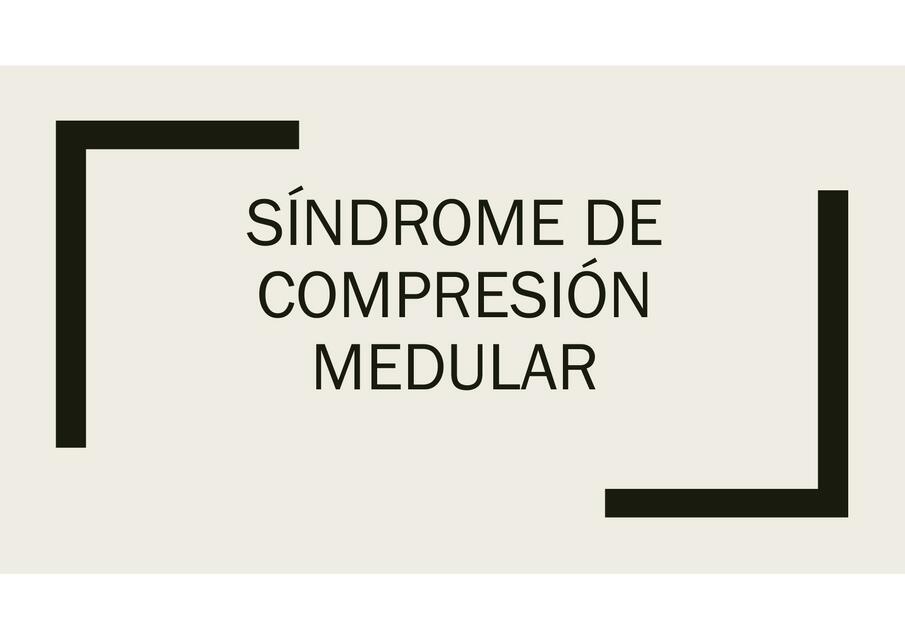SINDROME DE COMPRESION MEDULAR | Medical Coffe | uDocz