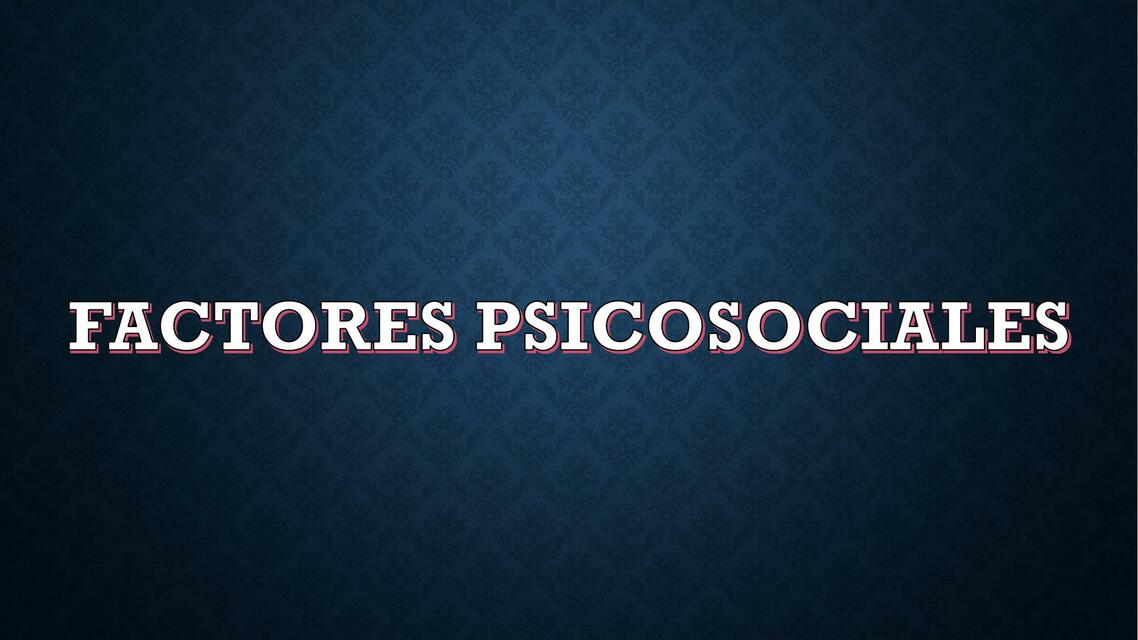 FACTORES PSICOSOCIALES | Mishelle Chavez | uDocz
