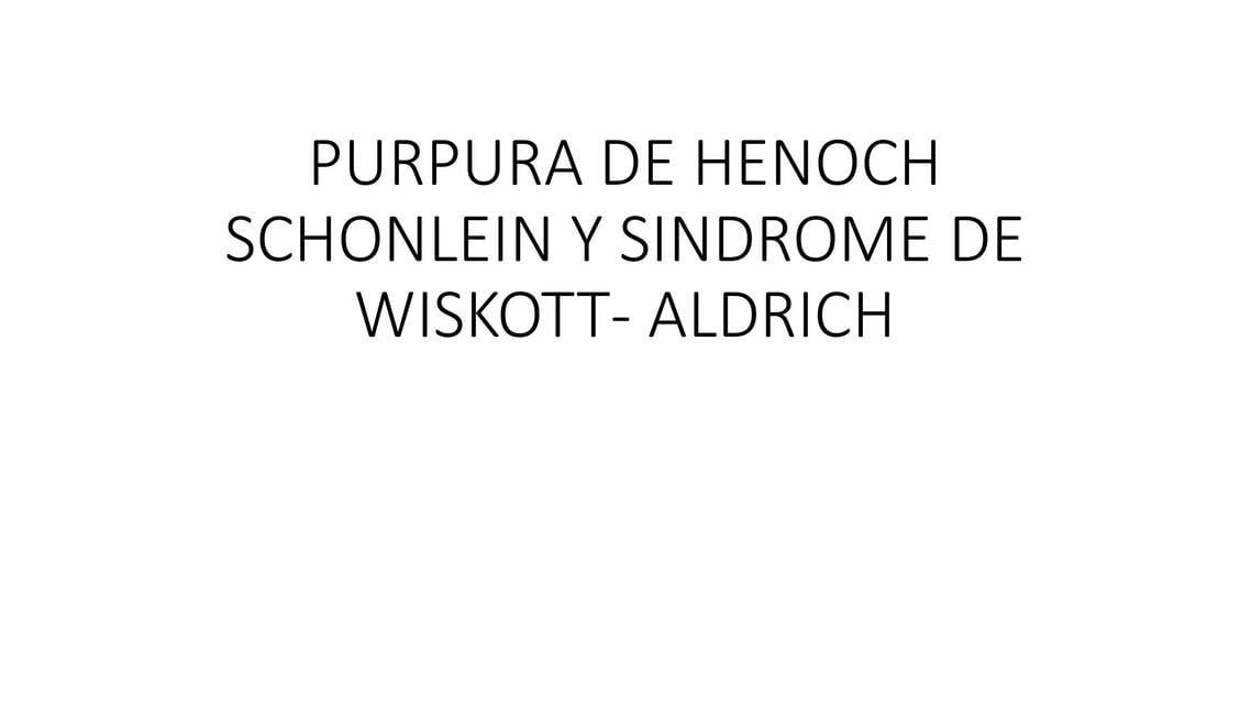 PURPURA DE HENOCH SCHONLEIN Y SINDROME DE WISKOTT- ALDRICH | Mishelle ...