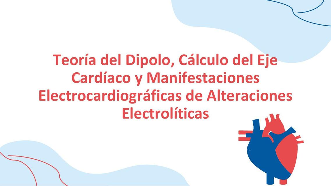 Teoría el Dipolo, Eje Cardíaco y Manfiestaciones ECG electrolitos ...