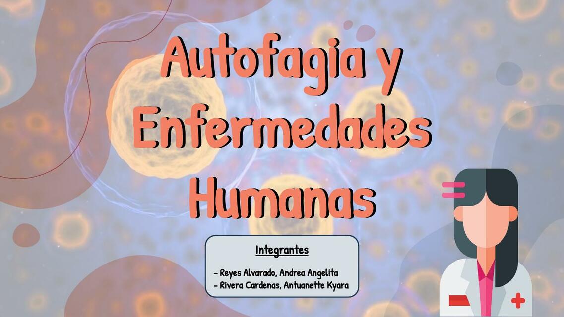 Exposición 11 Autofagia y Enfermedades Humanas | Piero Vega Silvera ...