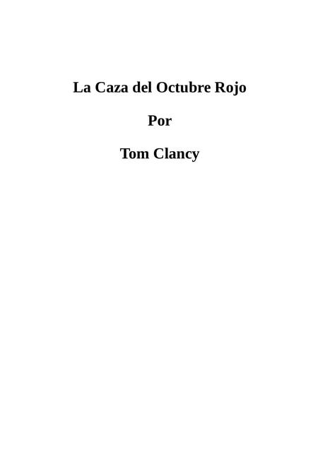 La Caza del Octubre Rojo- Tom Clancy | Guillermo Galea | uDocz