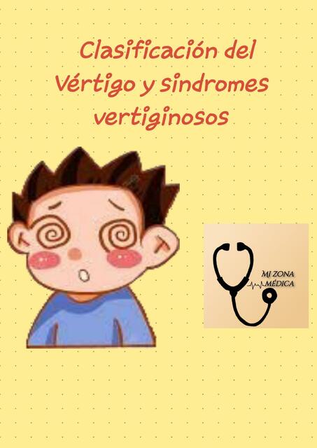 CLASIFICACIÓN DEL VÉRTIGO Y SINDROMES VERTIGINOSOS | Mizonamédica | uDocz