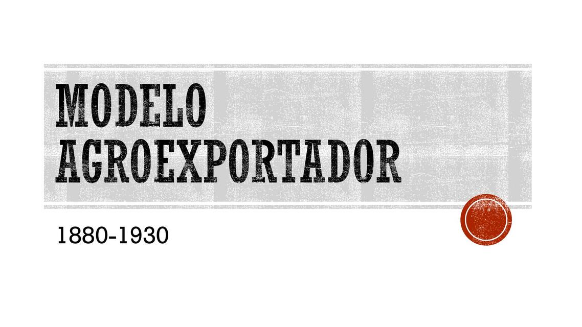 Modelo Agroexportador 1880-1930 | mardigitalstudiess | uDocz