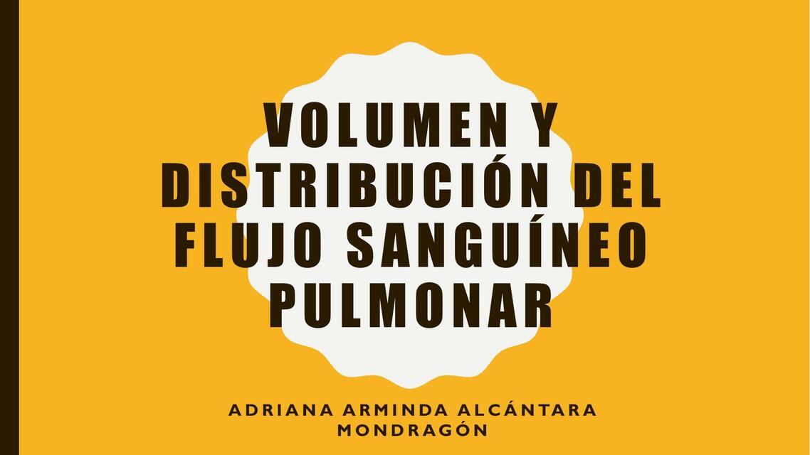 Volumen y Distribución del flujo sanguíneo pulmona | Adriana Arminda ...