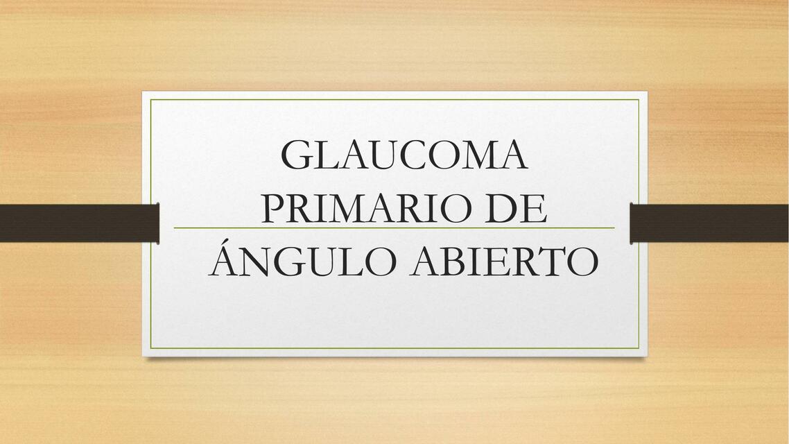 Glaucoma Primario de Ángulo Abierto | Ediluis | uDocz