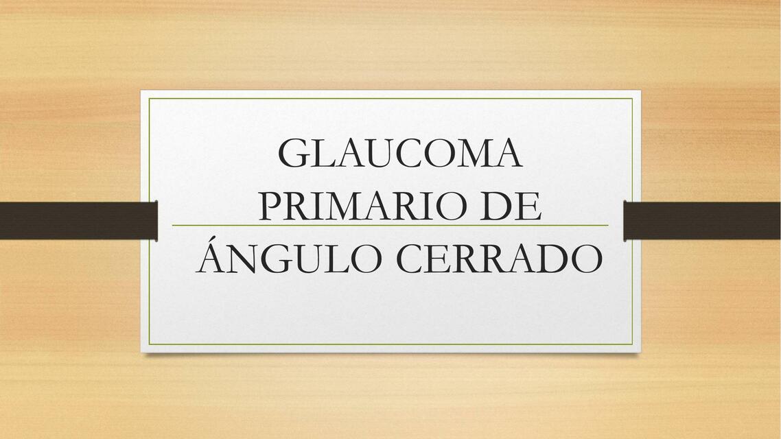 Glaucoma Primario de Ángulo Cerrado | Ediluis | uDocz