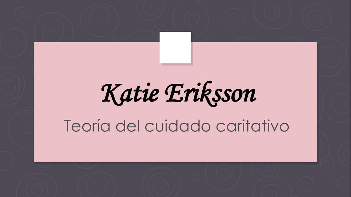 Katie Eriksson. Teoría del Cuidado Caritativo | Lety De Santiago | uDocz