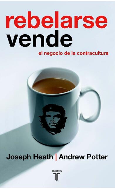 Rebelarse Vende Joseph Heath Andrew Potter | Ronaldo Montalvo Oñate | uDocz