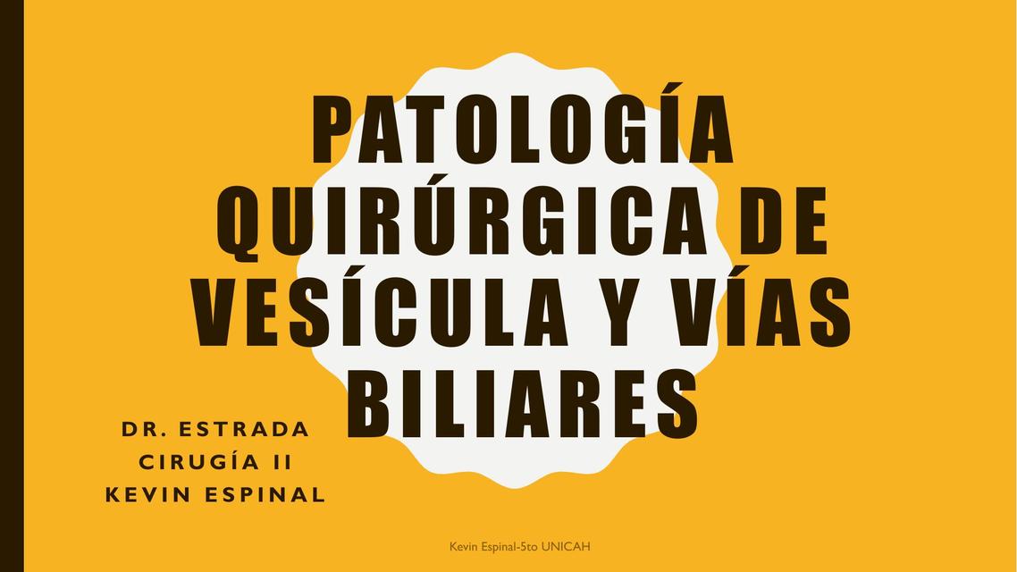 Patología quirúrgica de Vesícula y vías biliares | Kevin Espinal | uDocz