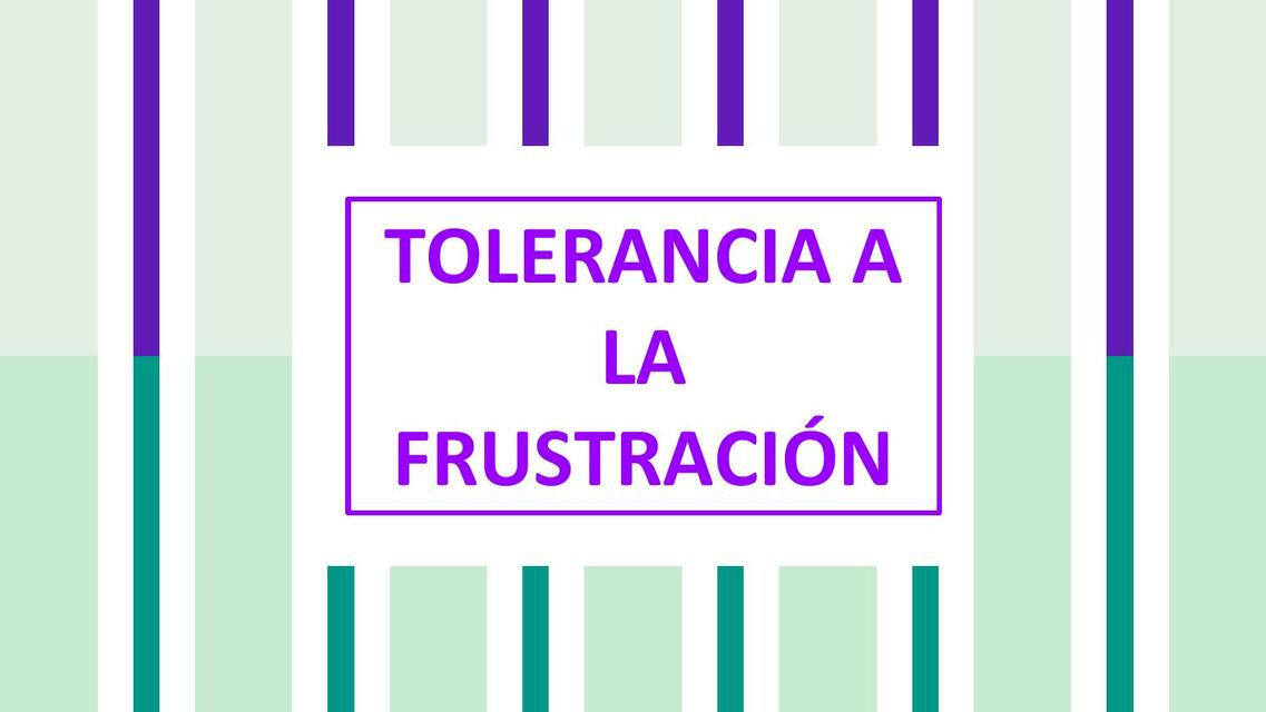 Tolerancia a la frustración | Fernando Lopez Martinez | uDocz