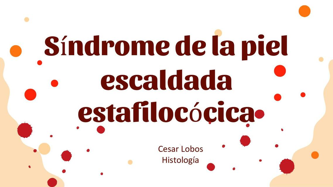Síndrome de la piel escaldada estafilocócica | Cesar Lobos | uDocz