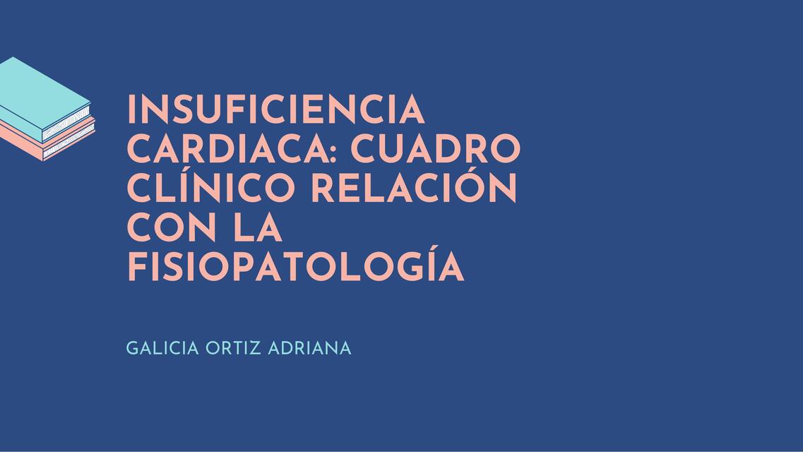 Insuficiencia cardiaca: cuadro clínico relación con la fisiopatología | IOVANNY CRUZ OJEDA | uDocz