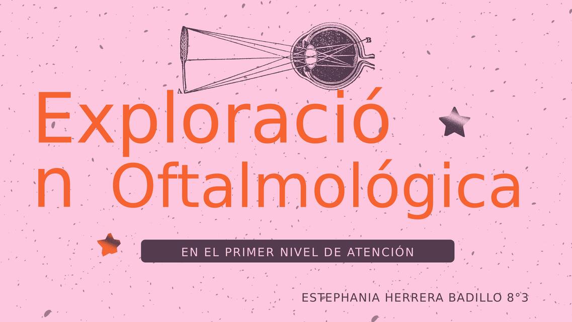 Exploracion oftalmologica | Estephania Herrera Badillo | uDocz