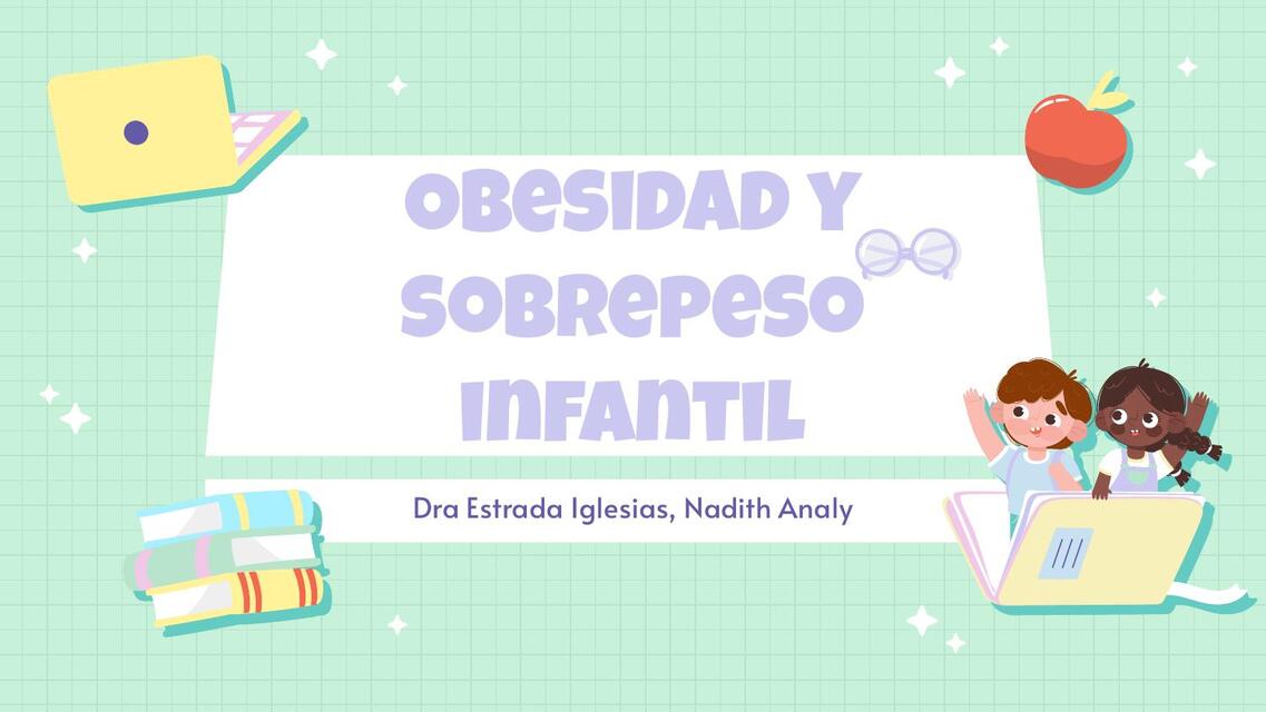 Obesidad y sobrepeso infantil | ANGGIE NICOLLE QUEZADA LEON | uDocz