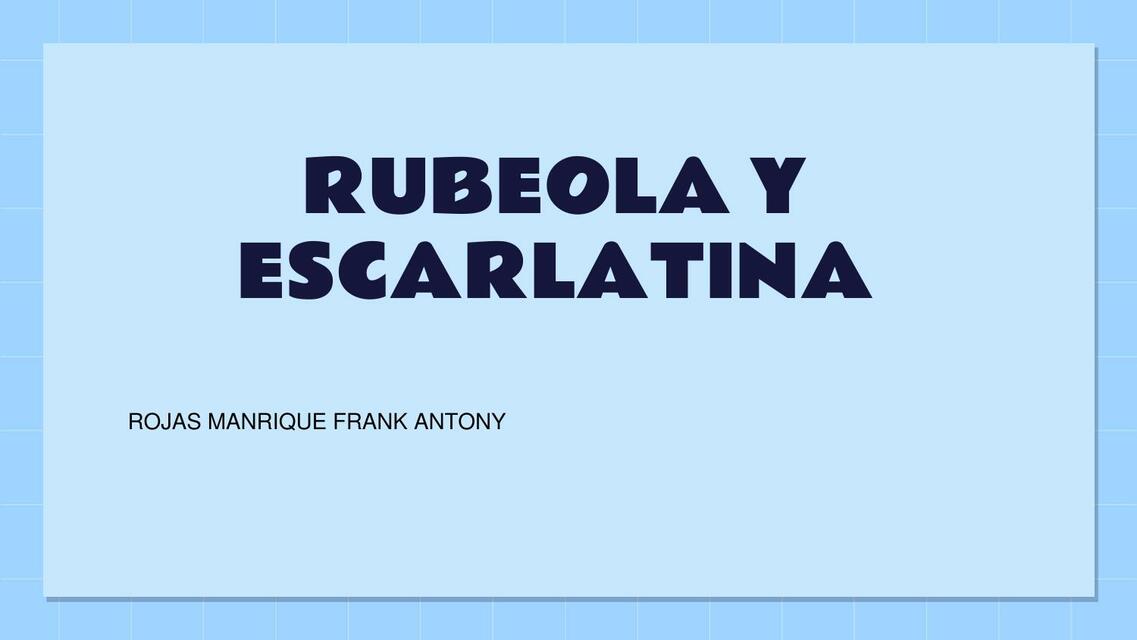Rubelo y escarlatina | frank rojas manrique | uDocz