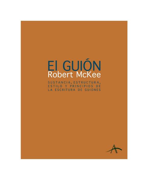 El Guion Robert Mckee | EMILY XIOMARA ORDOÑEZ MARRUFO | uDocz