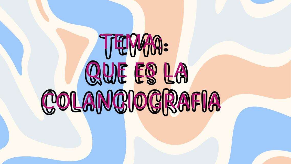 Que es la Colangiografía | Noemi Olopez | uDocz