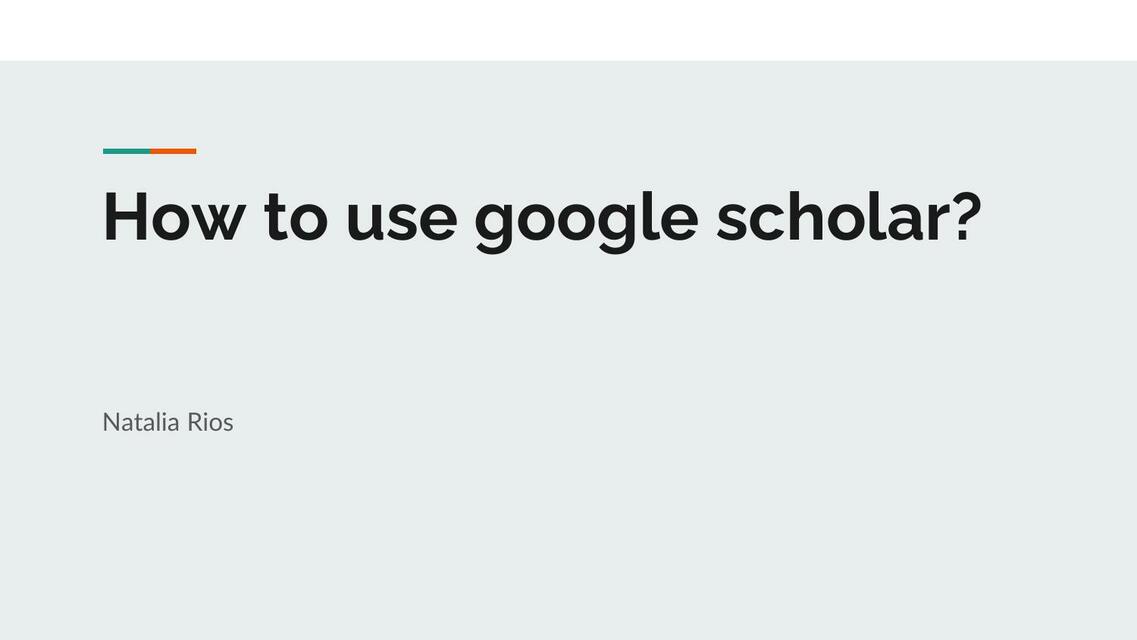 How to use google scholar Natalia Rios | Natalia | uDocz