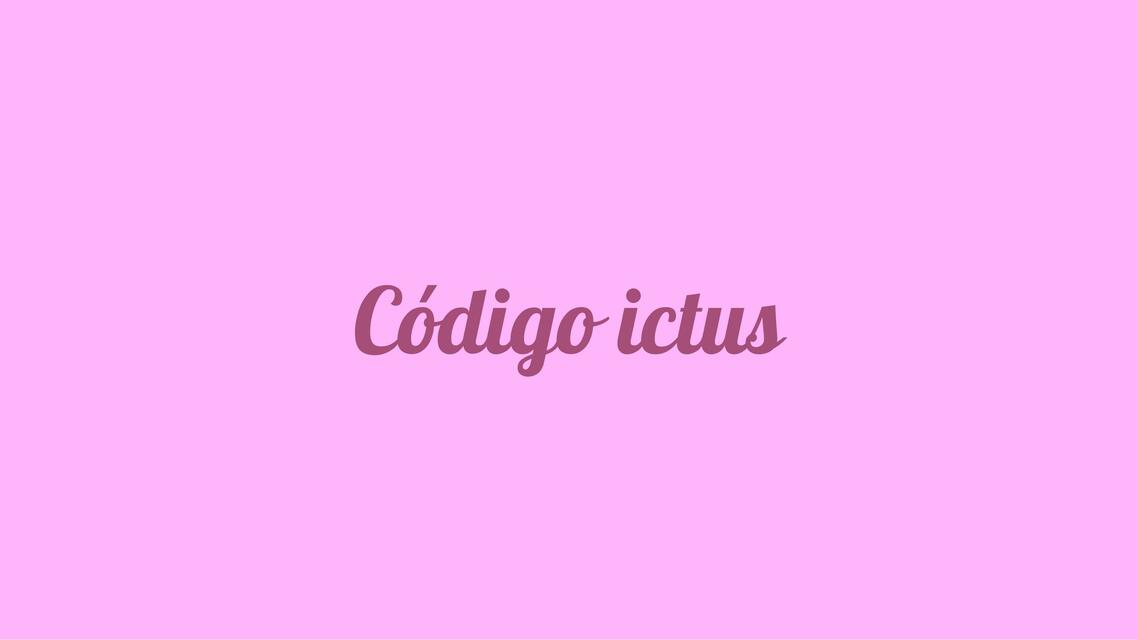 Código ictus | CHRISTIAN JOSE HERNANDEZ ALVARADO | uDocz