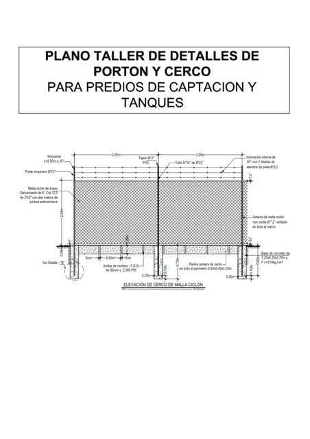 PLANO DE DETALLES DE PORTON Y CERCO PARA PREDIOS DE CAPTACION Y TANQUES ...