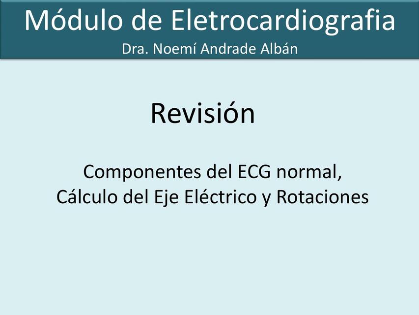 Componentes del ECG normal, Cálculo del Eje Eléctrico y Rotaciones ...