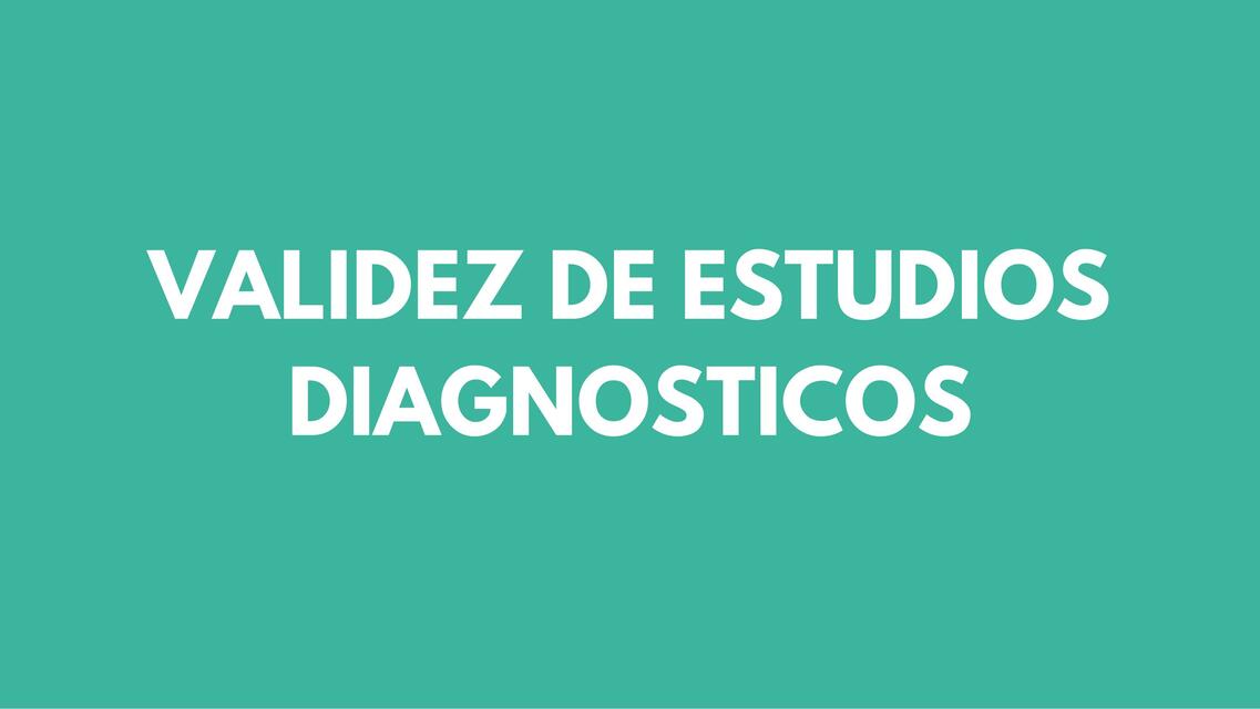 Validez de estudios diagnósticos | Sandy | uDocz