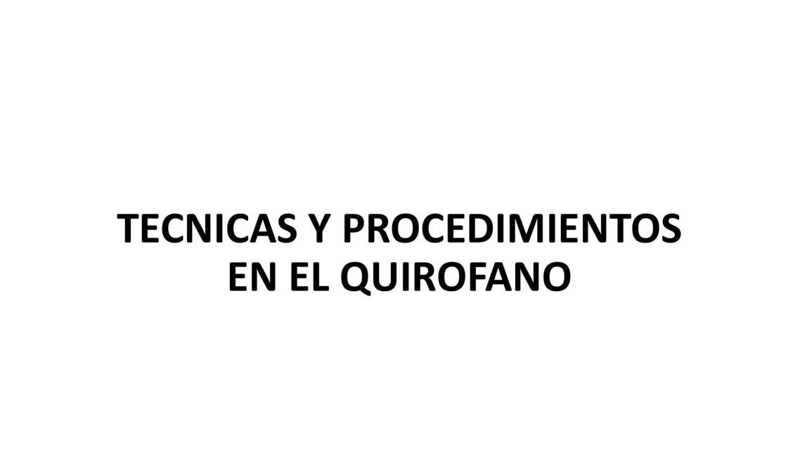 TECNICAS Y PROCEDIMIENTOS EN EL QUIROFANO | @CUIDADO.MEDICO | uDocz
