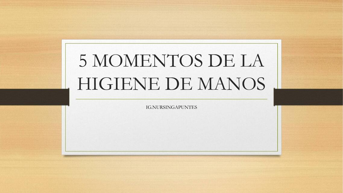 5 MOMENTOS DE LA HIGIENE DE MANOS | nursing apuntes | uDocz
