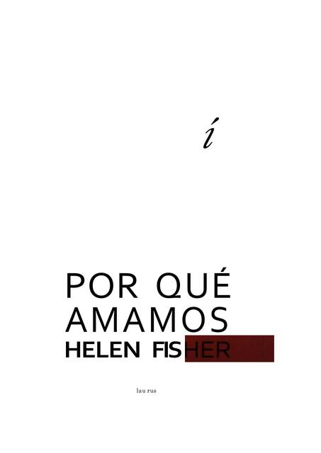 Por qué amamos - Helen Fisher | Lourdes Stephanie Aliaga Alza | uDocz