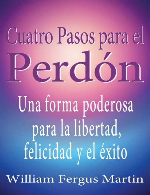 Cuatro Pasos para el Perdon William Fergus Martin | alicia | uDocz