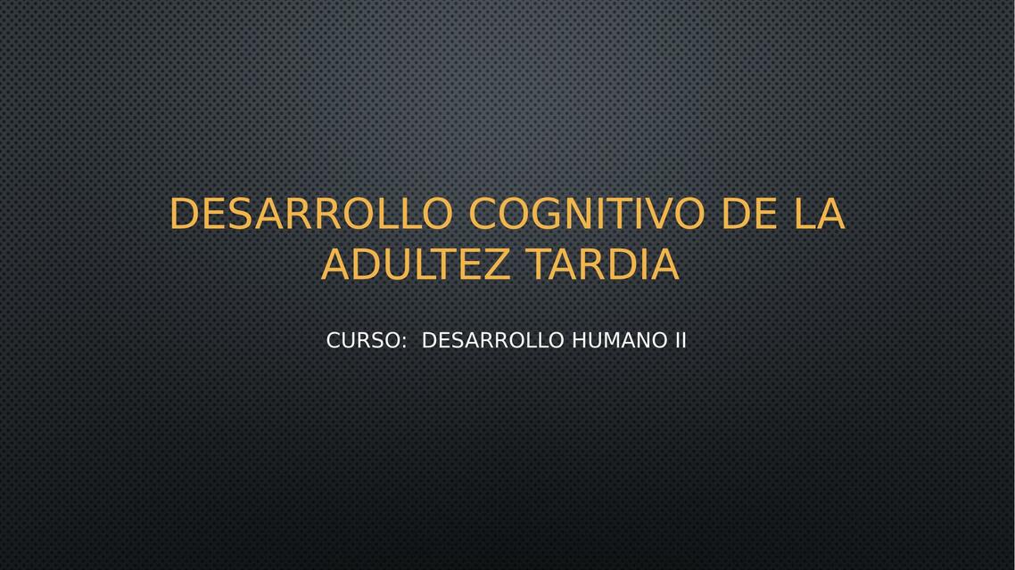 Desarrollo cognitivo de la adultez tardía | Giovana | uDocz