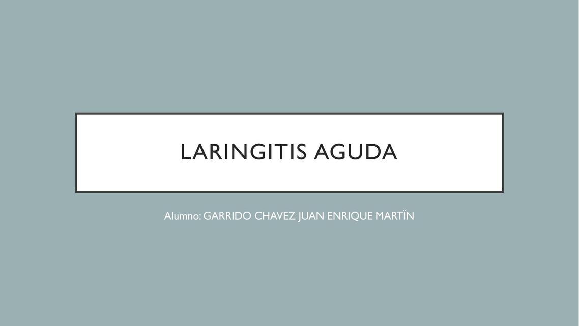 Laringitis aguda | Erwin Escobar Ordinola | uDocz